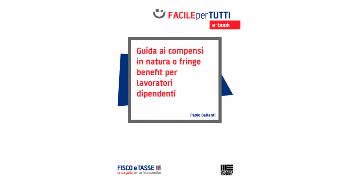 Guida ai compensi in natura o fringe benefit dipendenti - FISCOeTASSE.com Guida ai compensi in natura o fringe benefit dipendenti - FISCOeTASSE.com