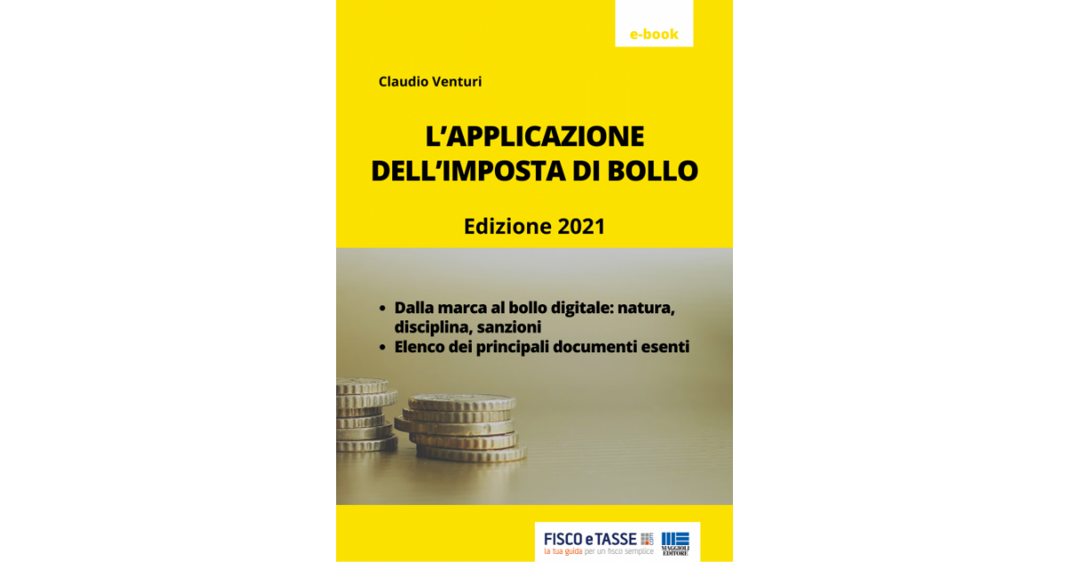 L'applicazione dell'imposta di bollo (eBook 2021) - FISCOeTASSE.com